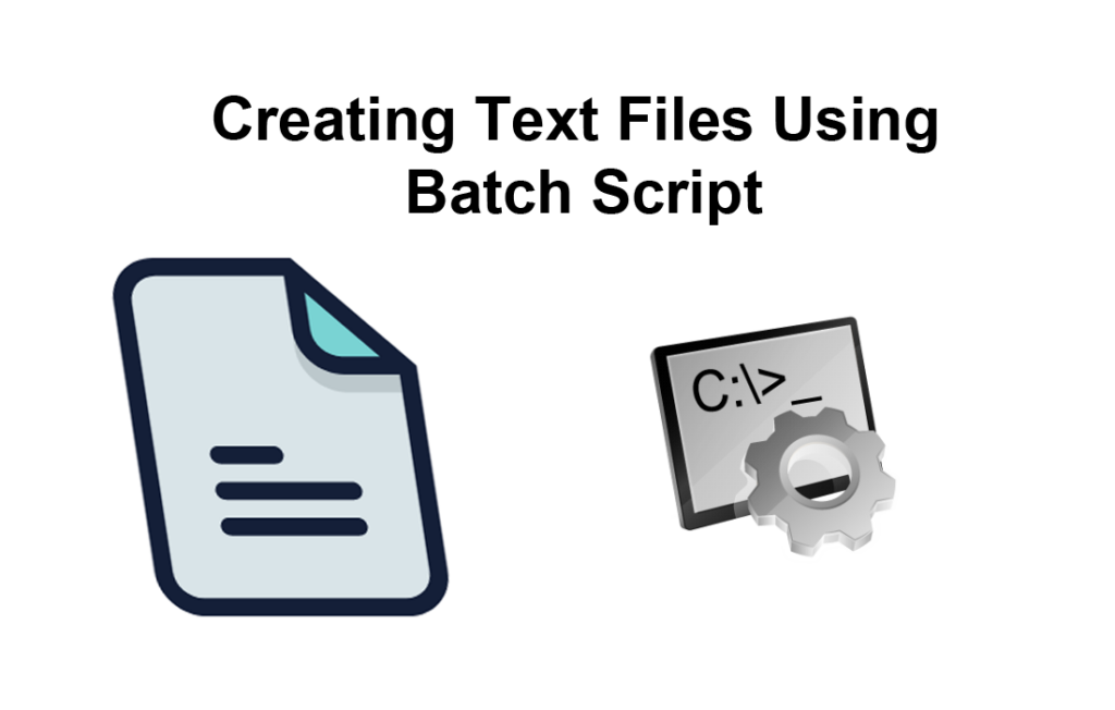 Creating Text Files Using Batch Script Computing